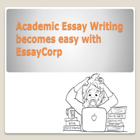 Academic Essay Writing becomes easy with Essaycorp | PPT