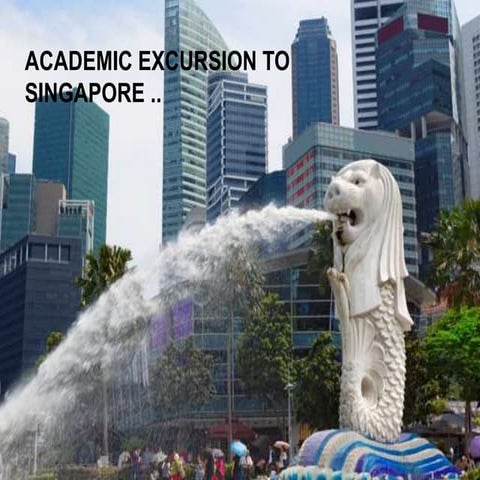 Academic Excursion to Singapore. pptx | PPT