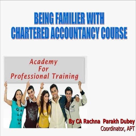 Be Familiar with the Chartered Accountancy Course | PPT