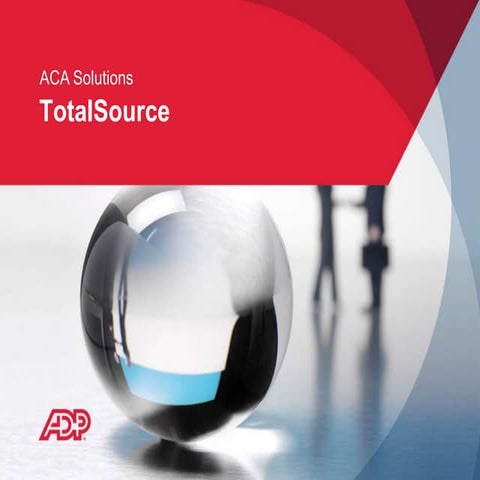 ADP Totalsource - Affordable Care Act Reporting and Compliance | PPTX