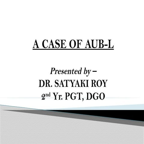 A Case Study and Medical Study of AUB-L.pptx