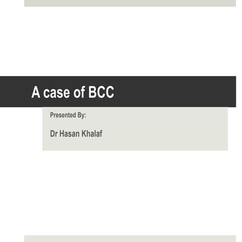 A case of BCC - Dr Hasan Khalaf | PPTX | Cancer | Diseases and Conditions
