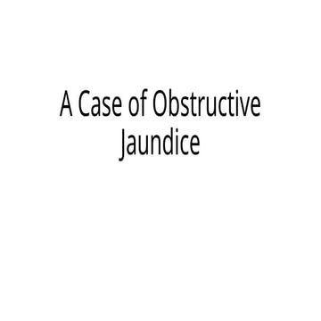 A Case of Obstructive Jaundice - containg cade history and tumor board ...