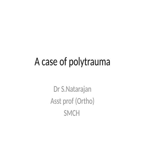 A case of polytrauma and its management.pptx