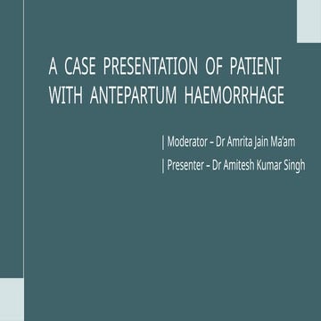 A CASE PRESENTATION OF PATIENT WITH ANTEPARTUM HAEMORRHAGE-1.pptx