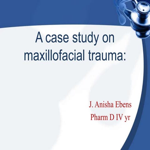 A case study on maxillofacial trauma | PPTX