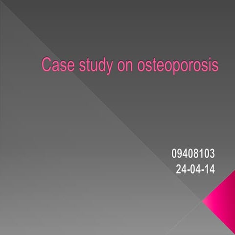 A Case Study On Osteoporosis Pptx