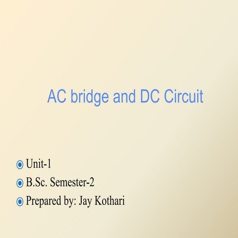 AC bridge and DC Circuit B.Sc. Physics Electronics .pptx
