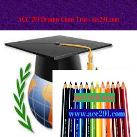 Acc 291 dreams come true acc291.com | Educational Assessment | Education