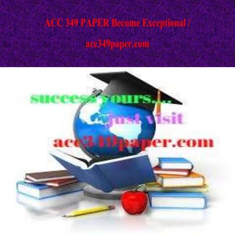 Acc 349 paper become exceptional acc349paper.com