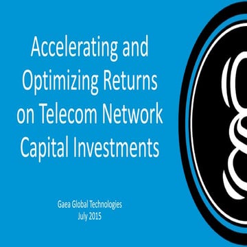 Accelerating and Optimizing Returns on Telecom Network Capital ...