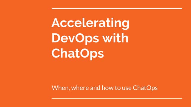 Accelerating Devops With Chatops Ppt