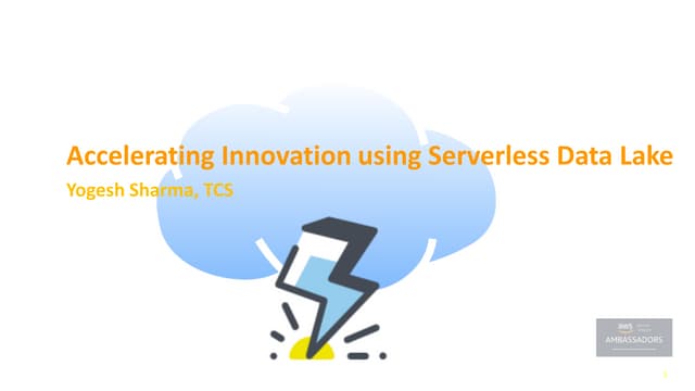 Accelerating Innovation Using Serverless Datalake Lightning Talk Ppt