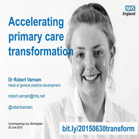 Accelerating primary care transformation. Commissioning Live ...
