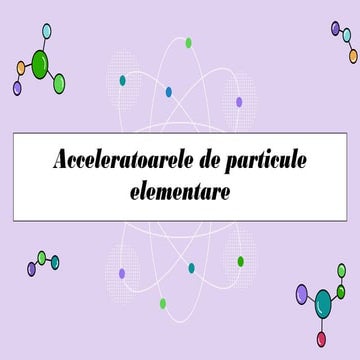 Accelerator de particule elementare.pptx