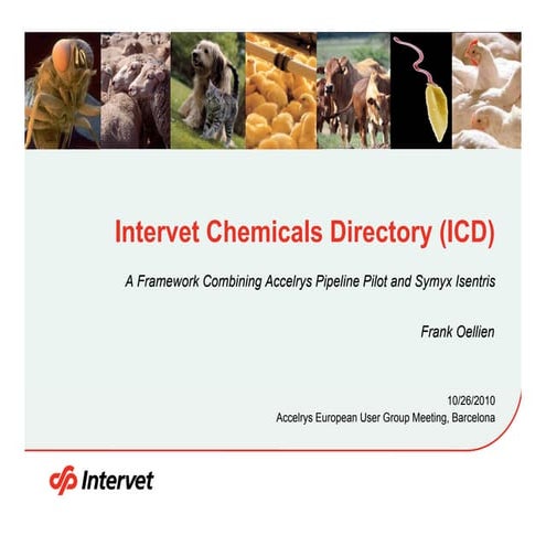 Intervet Chemicals Directory (ICD) - A Framework Combining Accelrys ...