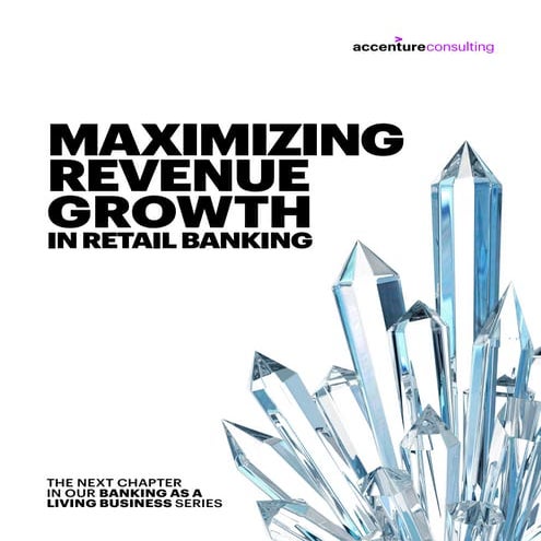 Accenture maximizing-revenue-growth-in-retail-banking | PDF