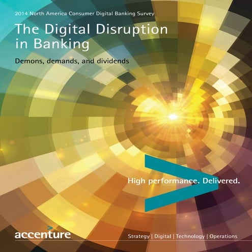 Digital Disruption in Banking Accenture 2014 North America Consumer ...