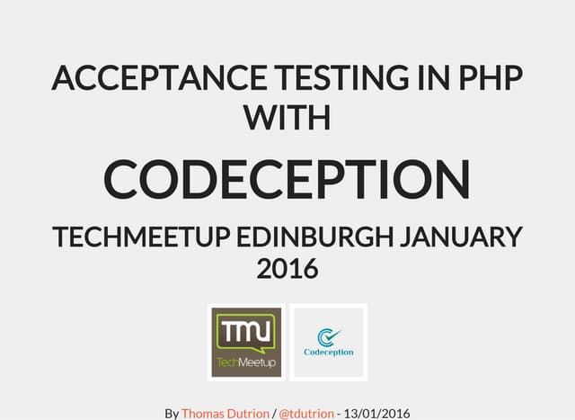 Acceptance Testing In Php With Codeception Techmeetup Edinburgh Ppt
