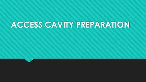 Endodontic Access Opening and Canal Location | PDF