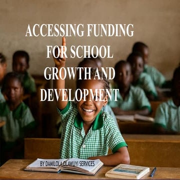 ACCESSING FUNDING FOR SCHOOL GROWTH AND DEVELOPMENT.pdf