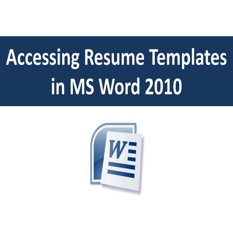 Accessing resume templates in word 2010 | PPTX | Resume Writing and ...