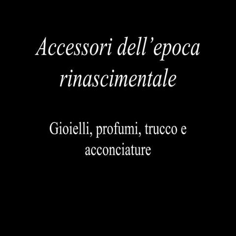 Accessori dell’epoca rinascimentale | PPTX