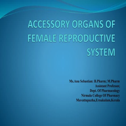 Accessory organs of female reproductive system PART 6 | PPTX