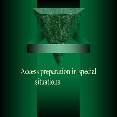 Access preparation in special situations | PPT