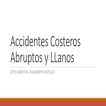 Accidentes costeros abruptos y llanos | PPTX