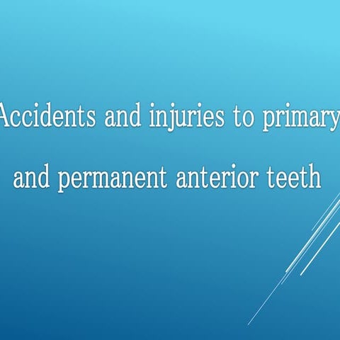 Accidents and injuries to primary and permanent anterior teeth | PPTX