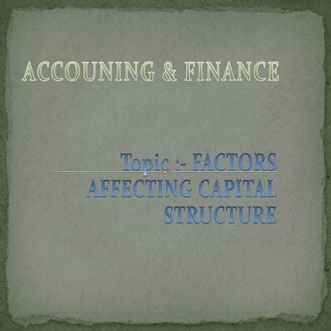 FACTORS AFFECTING CAPITAL STRUCTURE | PPT