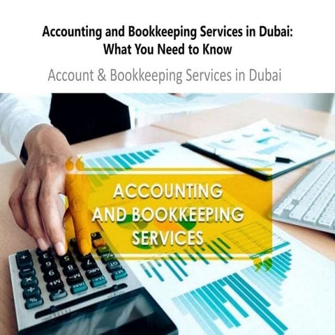 Accounting and Bookkeeping Services in Dubai What You Need to Know.pptx