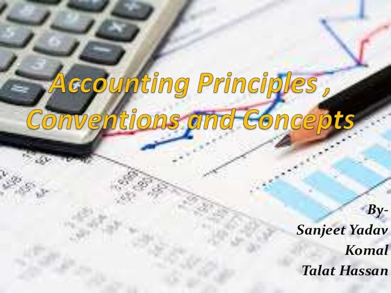 Accounting principles , conventions and concepts Accounting principles , conventions and concepts