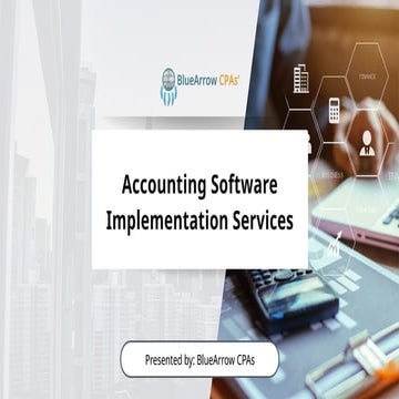 Streamline Accounting Software Implementation with BlueArrow CPAs | PPT