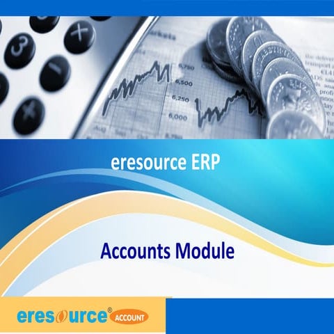 Eresource Xcel Erp Erp For Manufaturing Indusrty Accounts Module Ppt