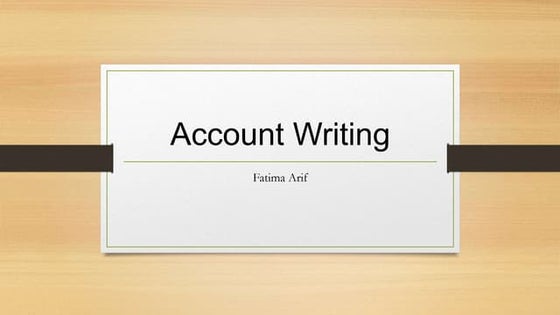Account Writing, basic concept how to write a proper account | PPTX