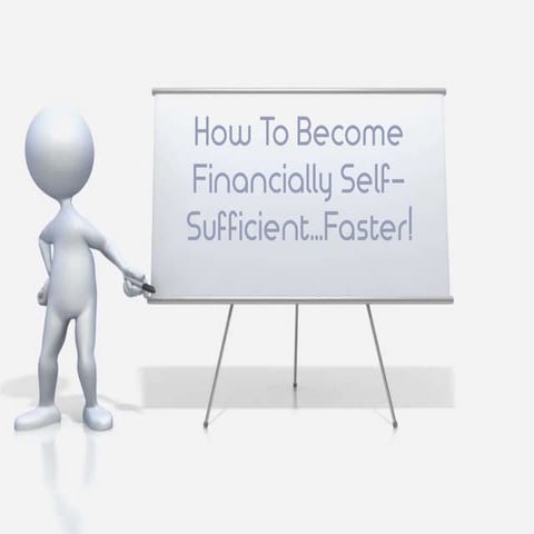 How to become financially self-sufficient...faster! | PPTX