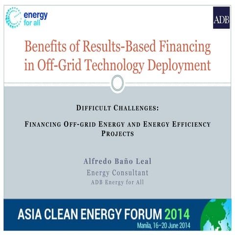 ACEF 2014 - Benefits of Results-Based Financing in Off-Grid Technology ...