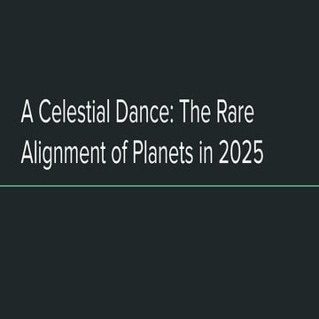 A Celestial Dance_ The Rare Alignment of Planets in 2025.pdf
