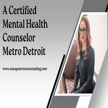 A Certified Mental Health Counselor Metro Detroit | PPTX