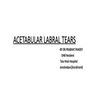 Acetabular Labral Tears: Anatomy, Diagnosis, and Management | PPTX