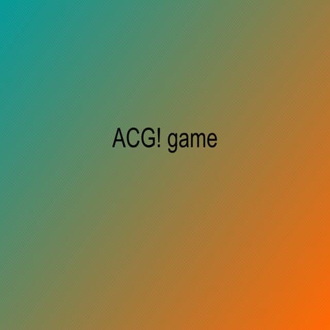 Acg! Game | PPT
