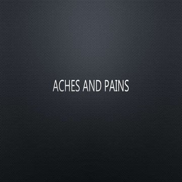 Aches and pains power point | PPTX