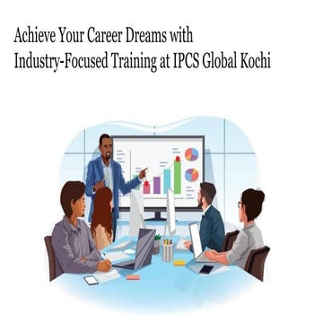 Achieve Your Career Dreams with Industry-Focused Training at IPCS Global Kochi.pdf
