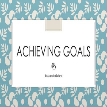 Achieving goals-- Achieving Goals | PPTX