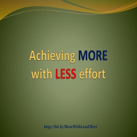 Achieving more with less effort | PPT