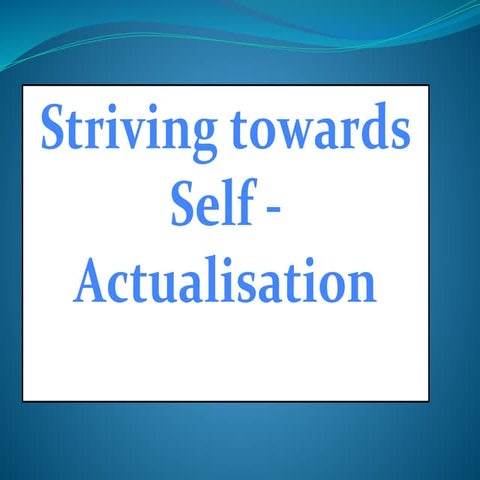 Achieving self actualisation..pptx