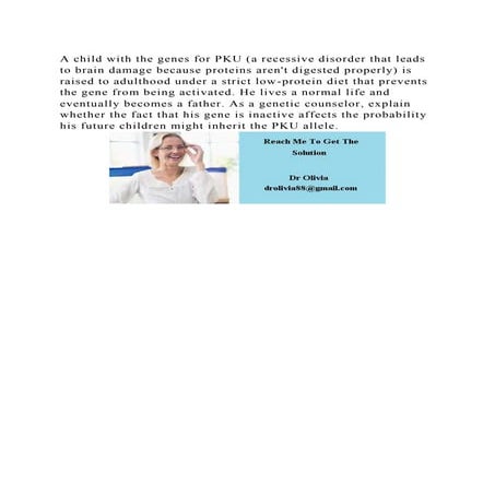 A child with the genes for PKU (a recessive disorder that leads to b.docx