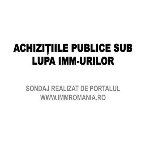 Achizitiile publice sub lupa IMM-urilor | PPT